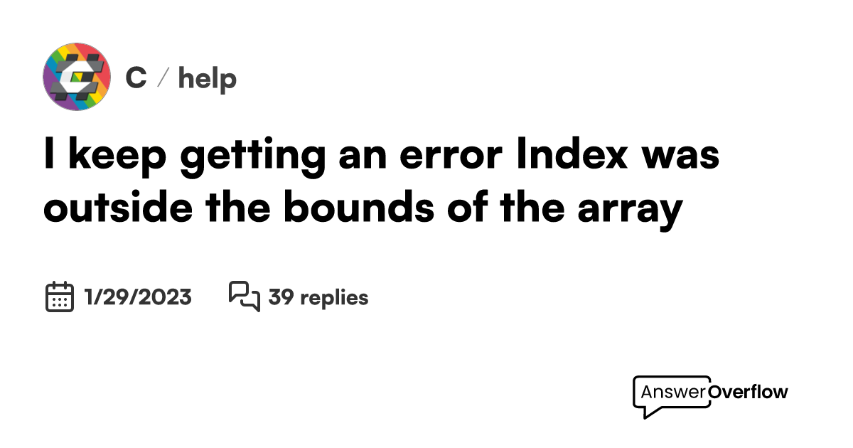 I keep getting an error " Index was outside the bounds of the array" - C#