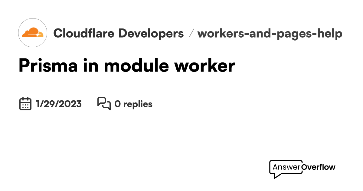 Prisma in module worker - Cloudflare Developers