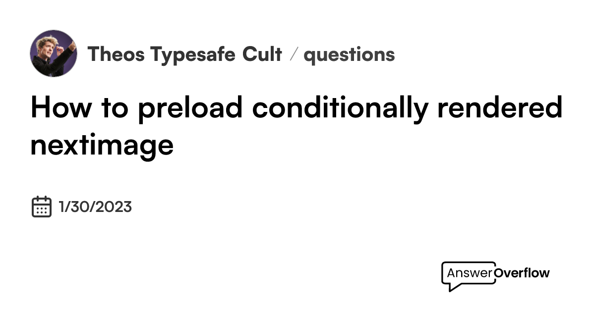 How to preload conditionally rendered next/image - Theo's Typesafe Cult