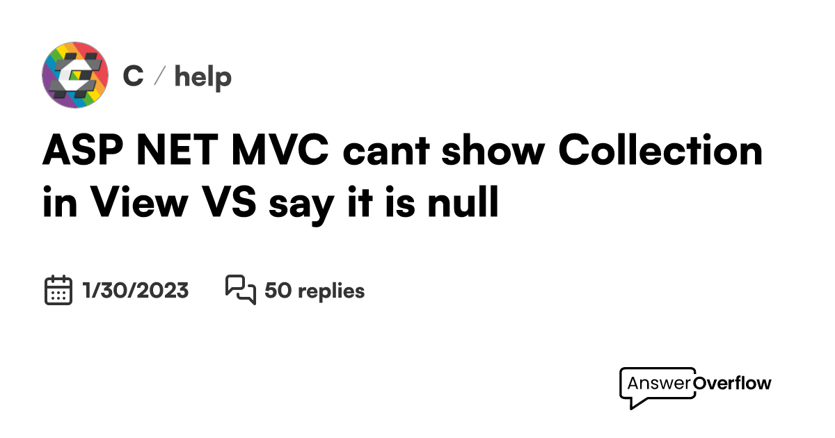 ASP NET MVC, can't show Collection in View, VS say it is null - C#