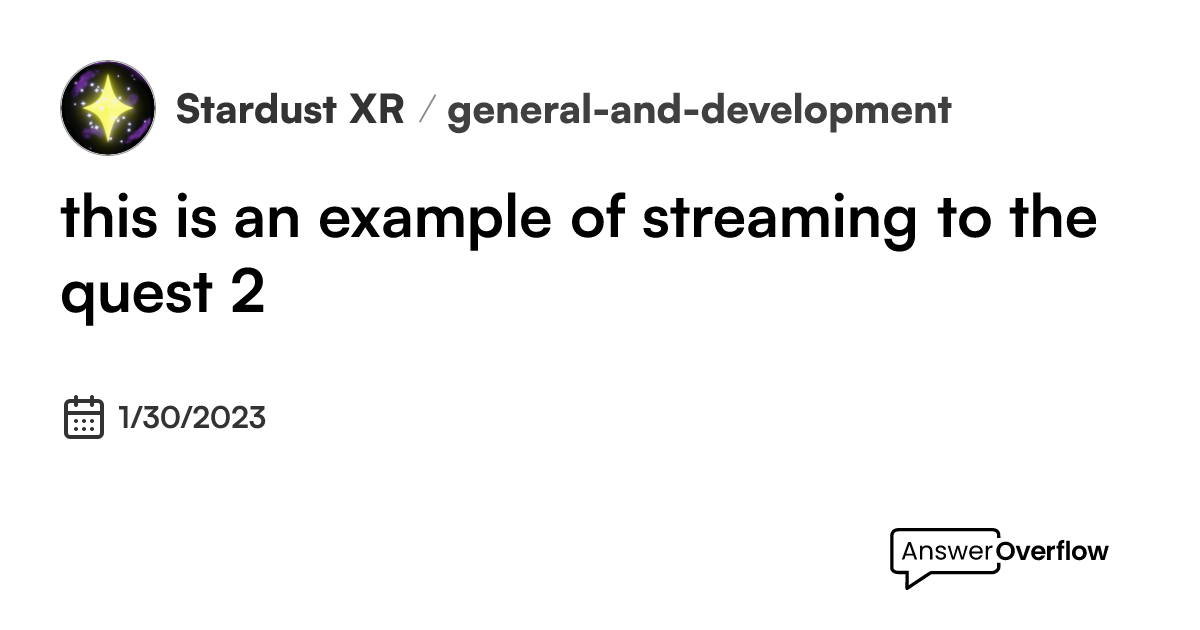 this is an example of streaming to the quest 2 - Stardust XR