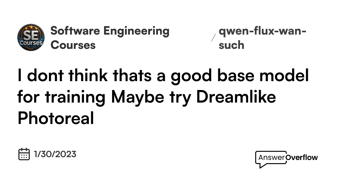 I don’t think that’s a good base model for training. Maybe try ...