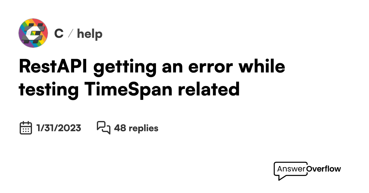 Restapi Getting An Error While Testing Timespan Related C