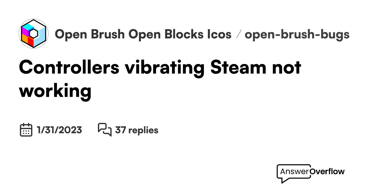 Controllers vibrating, Steam not working. - Open Brush, Open Blocks, Icosa Gallery