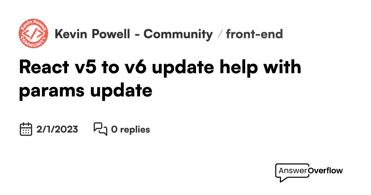 React v5 to v6 update help with params update - Kevin Powell - Community