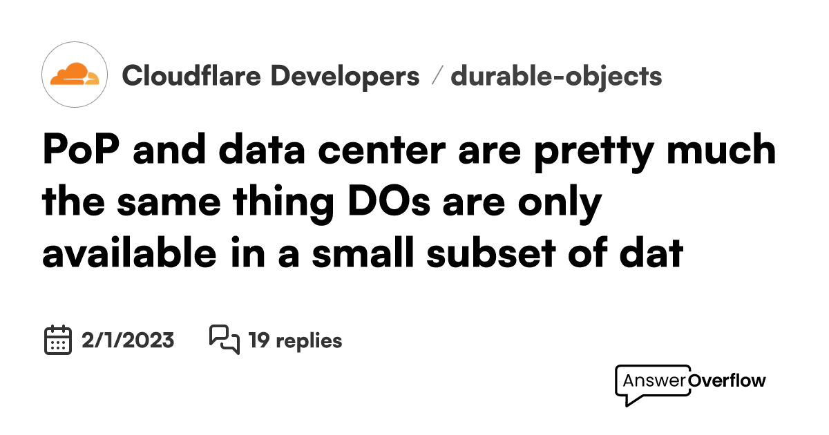 PoP and data center are pretty much the same thing. DOs are only available in a small subset of ...