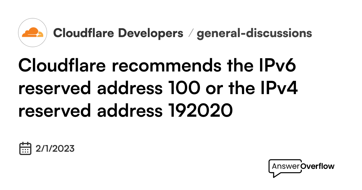 Cloudflare recommends the IPv6 reserved address 100:: or the IPv4 reserved address 192.0.2.0 ...