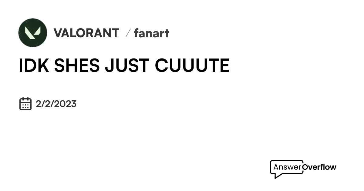 IDK SHES JUST CUUUTE - VALORANT