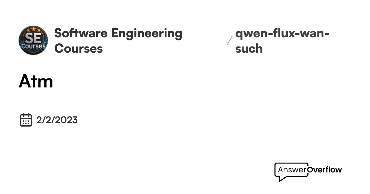 Atm? - Software Engineering Courses (SECourses)