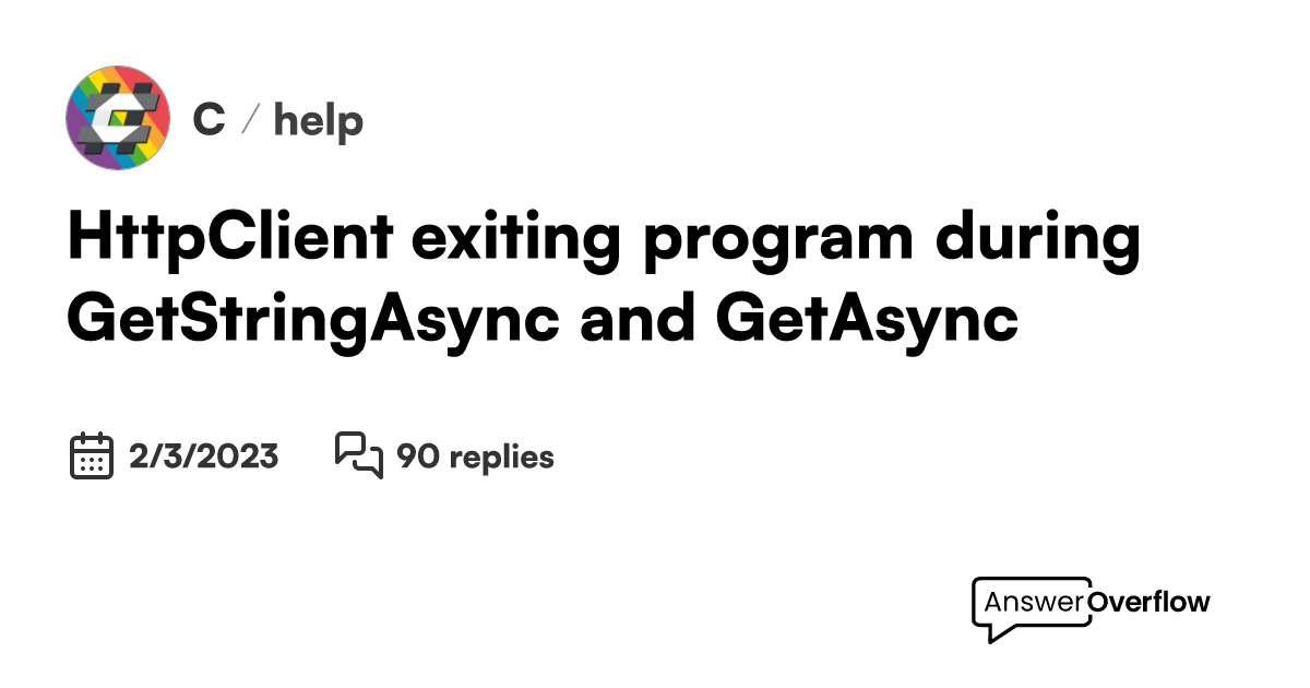 Client Exiting Program During Getstringasync And Getasync C
