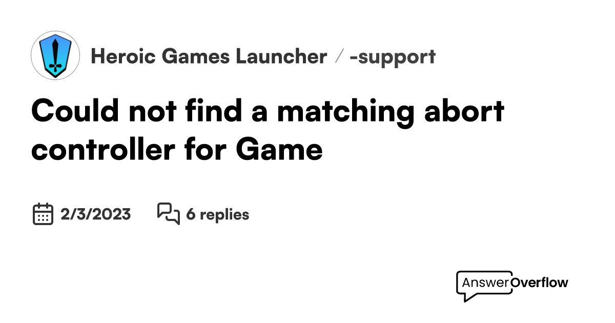 Could not find a matching abort controller for [Game] - Heroic Games Launcher