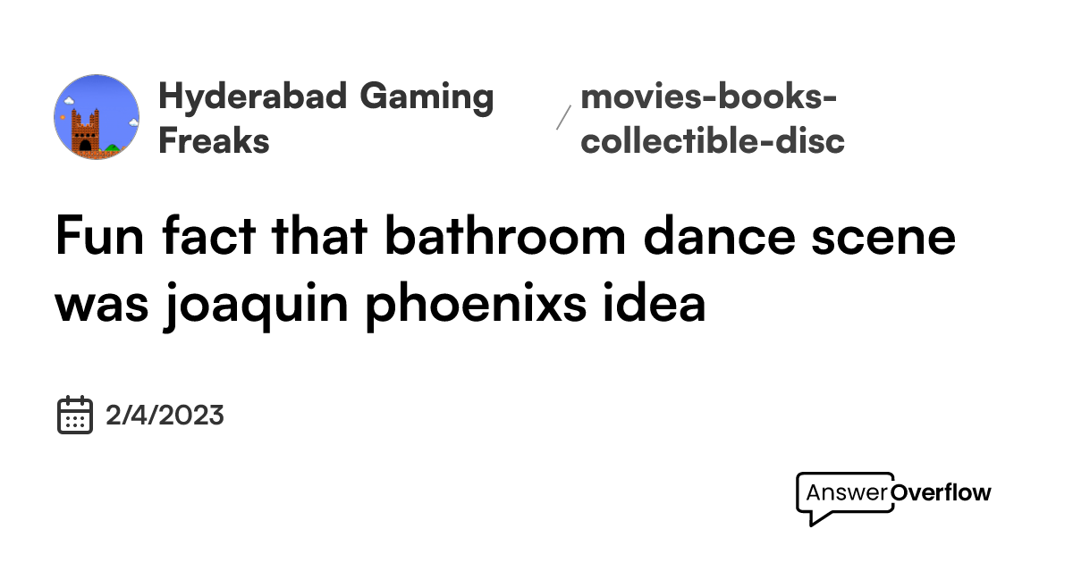 Fun fact that bathroom dance scene was joaquin phoenix’s idea ...