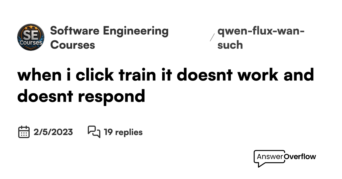 when i click train, it doesnt work and doesnt respond - Software Engineering Courses (SECourses)
