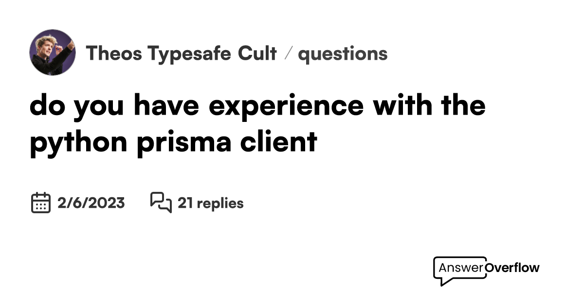 do you have experience with the python prisma client? - Theo's Typesafe Cult
