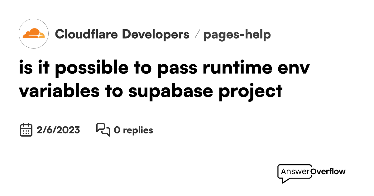 is it possible to pass runtime env variables to supabase project? - Cloudflare Developers