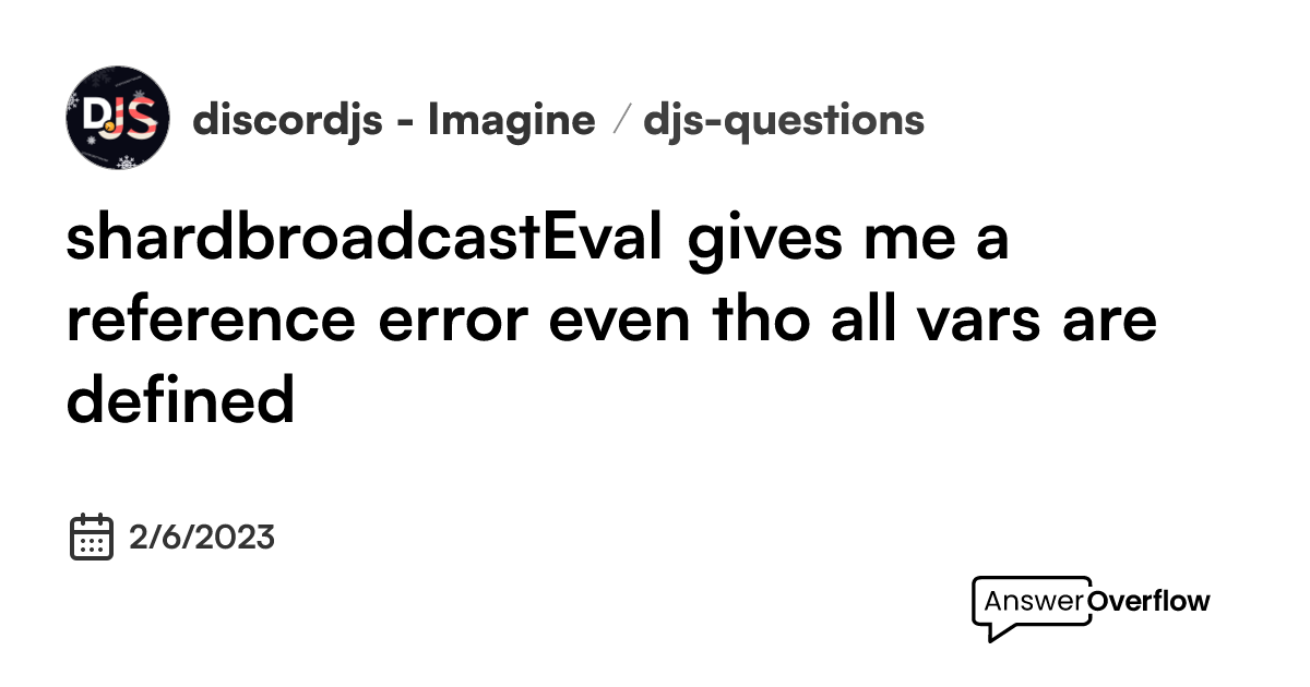 shard.broadcastEval gives me a reference error even tho all vars are defined - discord.js ...