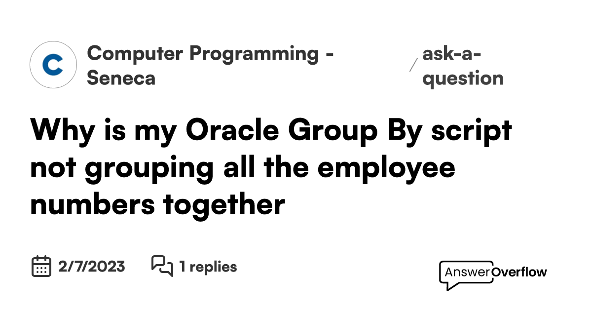 Why Is My Oracle Group By Script Not Grouping All The Employee Numbers Together Computer