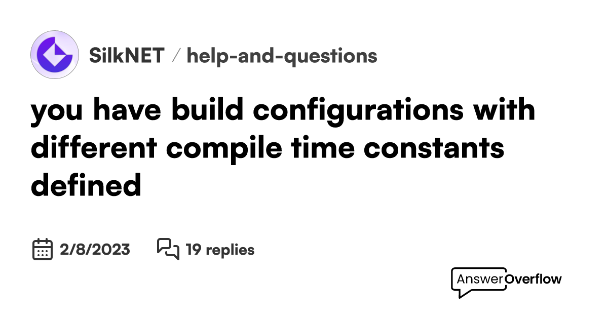 you have build configurations with different compile time constants defined - Silk.NET