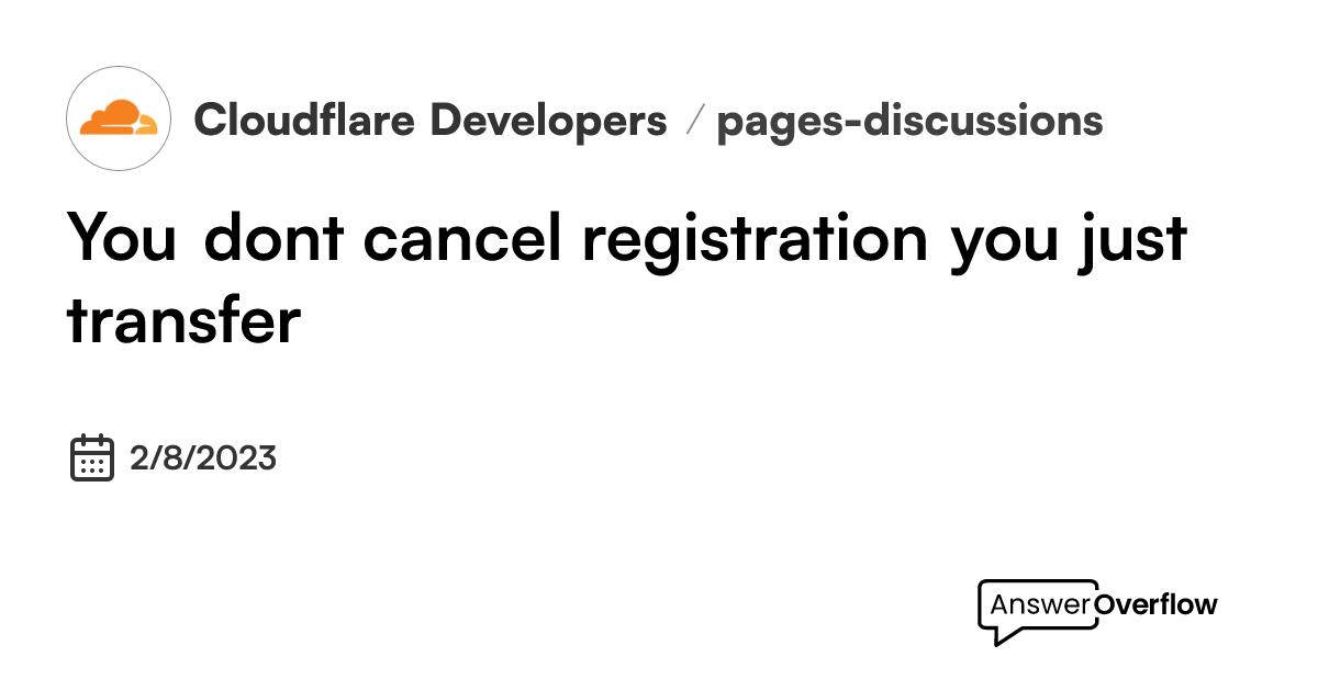 You don't cancel registration, you just transfer - Cloudflare Developers