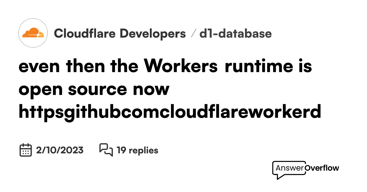 even then, the Workers runtime is open source now (https://github.com/cloudflare/workerd ...