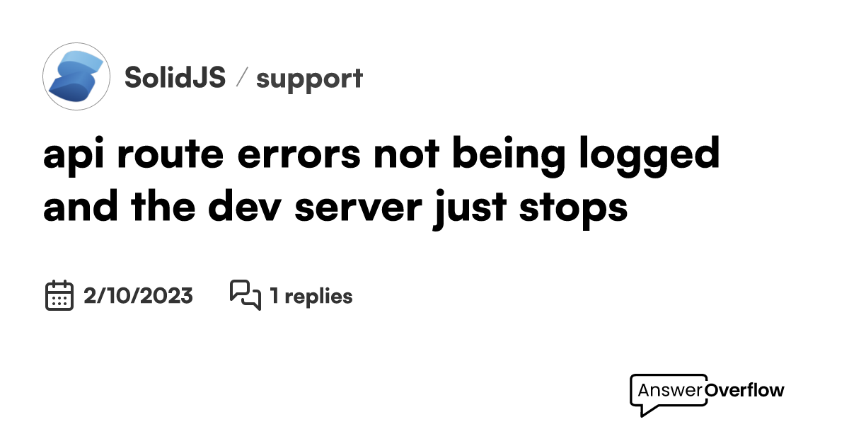 Api Route Errors Not Being Logged And The Dev Server Just Stops Solidjs