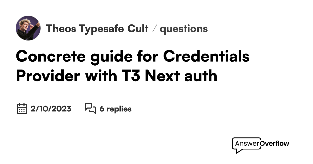 Concrete guide for Credentials Provider with T3 + Next auth? - Theo's Typesafe Cult