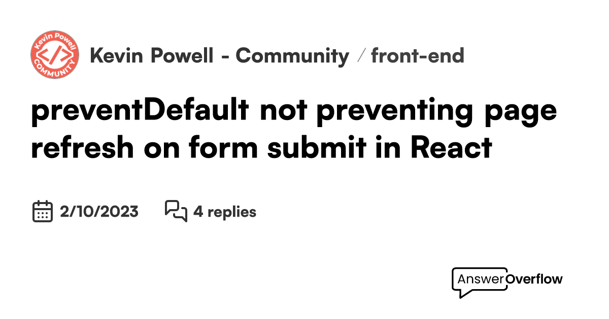 preventDefault() not preventing page refresh on form submit in React - Kevin Powell - Community