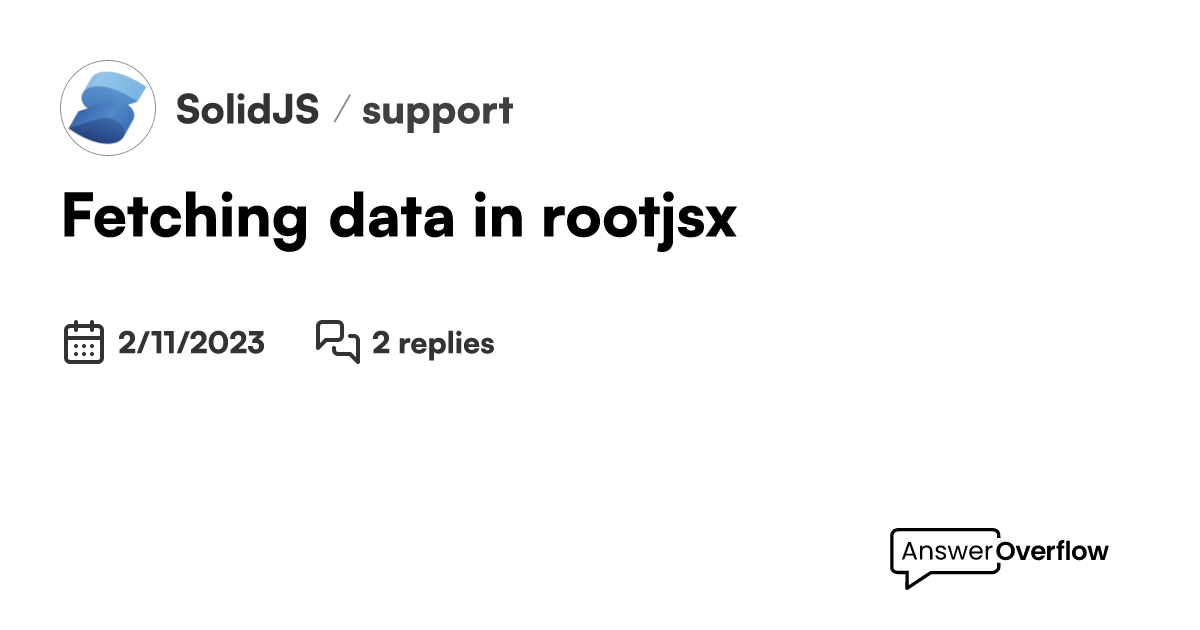 Fetching data in root.jsx - SolidJS