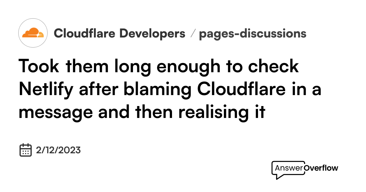 Took them long enough to check Netlify, after blaming Cloudflare in a ...