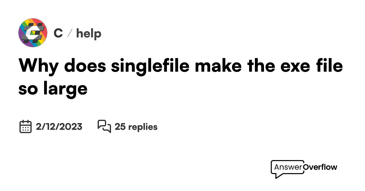 Why does $singlefile make the .exe file so large - C#