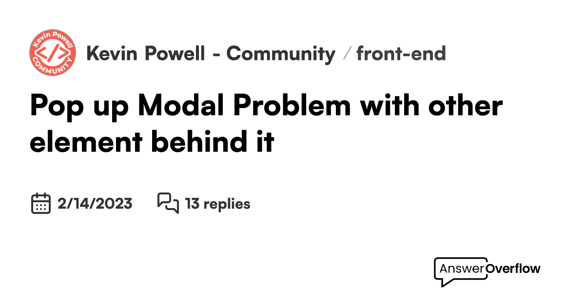 Pop up Modal Problem with other element behind it. - Kevin Powell - Community