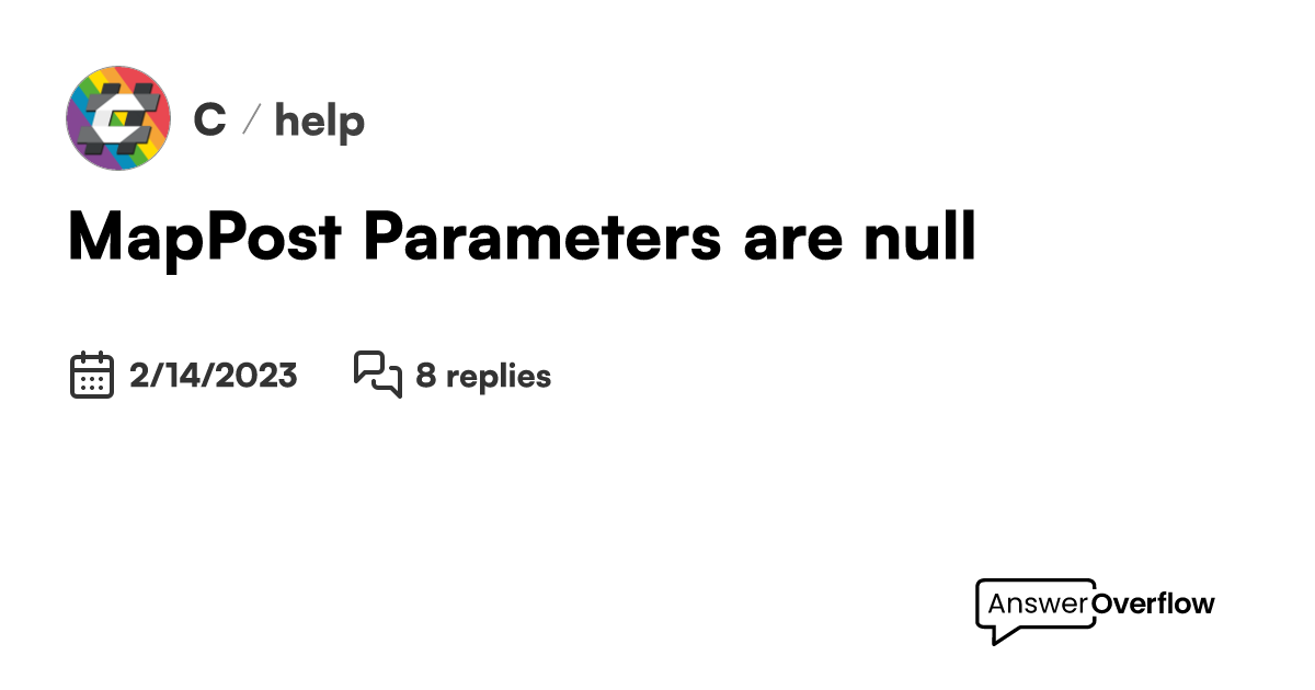 MapPost: Parameters are null - C#