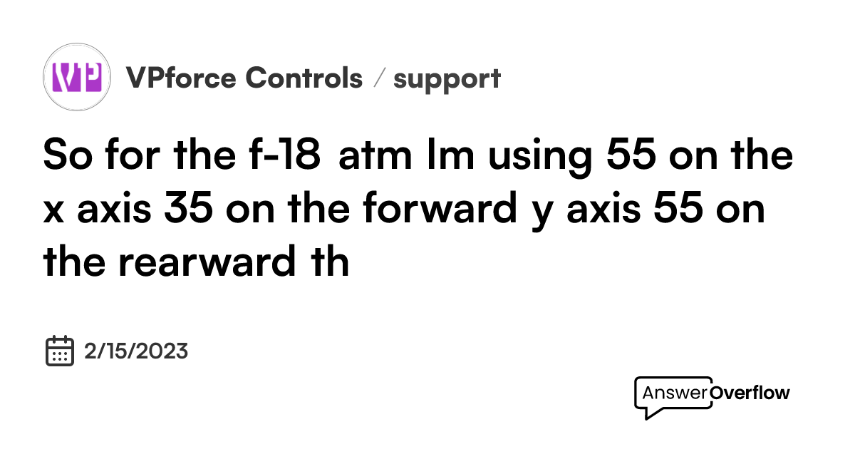 So for the f-18 atm I'm using 55% on the x axis & 35% on the forward y axis & 55 on the rearward ...