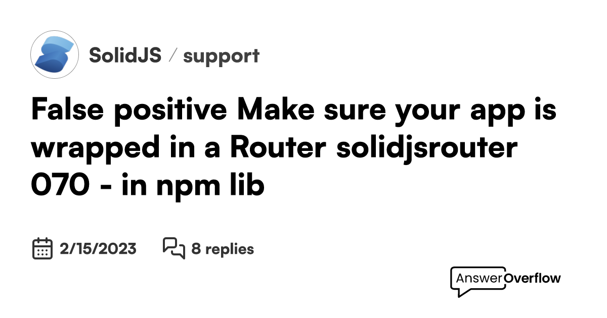 False positive: `Make sure your app is wrapped in a ` , @solidjs/router 0:7:0 - in npm lib - SolidJS