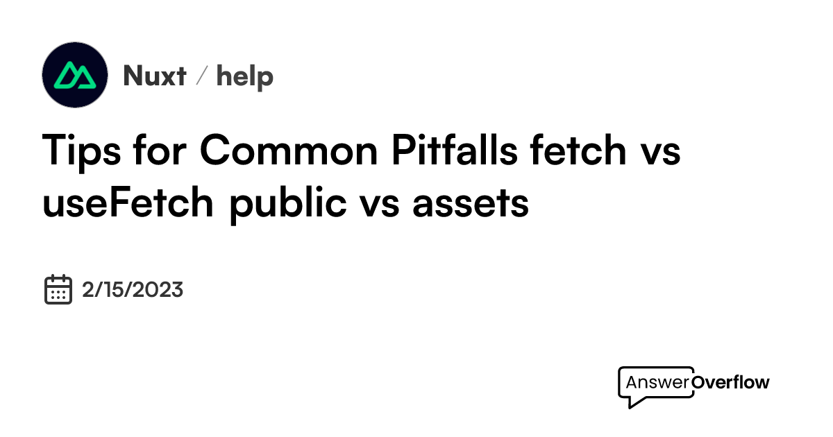 Tips for Common Pitfalls (`$fetch` vs `useFetch`, `public` vs `assets`) - Nuxt