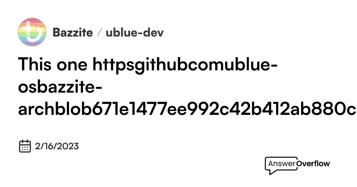 This one? https://github.com/ublue-os/bazzite-arch/blob/671e1477ee992c42b412ab880c964b9a0787040c ...