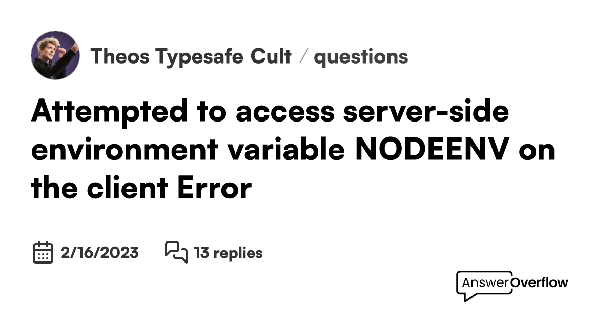 Attempted To Access Server Side Environment Variable Nodeenv On The Client Error Theos