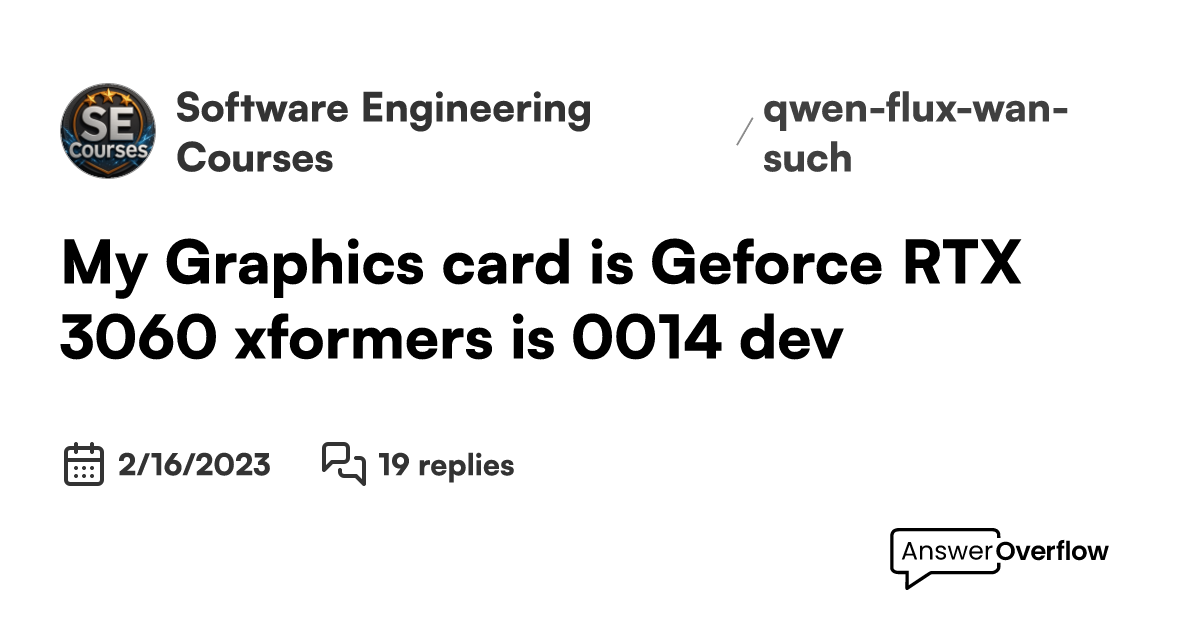 My Graphics card is Geforce RTX 3060 , xformers is 0.0.14 dev - Software Engineering Courses ...