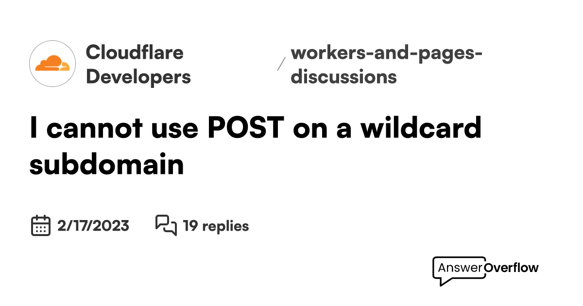 I cannot use POST on a wildcard subdomain - Cloudflare Developers