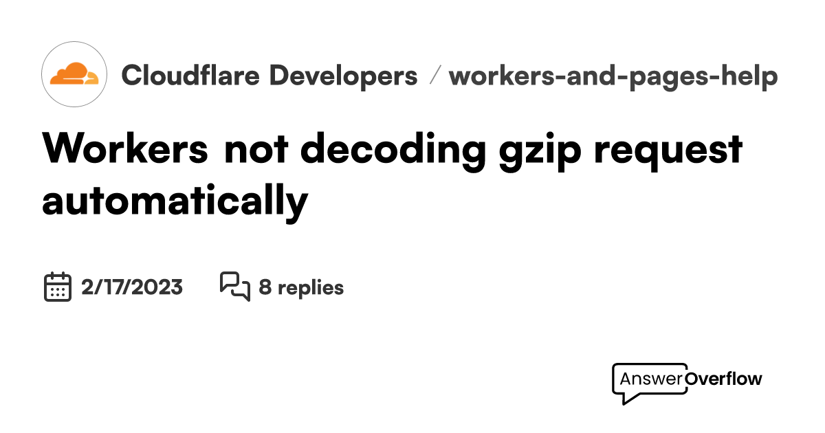 Workers Not Decoding Gzip Request Automatically Cloudflare Developers