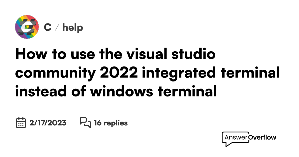 How to use the visual studio community 2022 integrated terminal instead of windows terminal? - C#