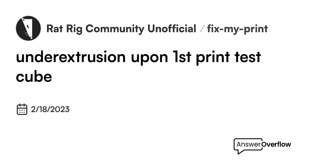 underextrusion upon 1'st print test cube. - Rat Rig Community [Unofficial]