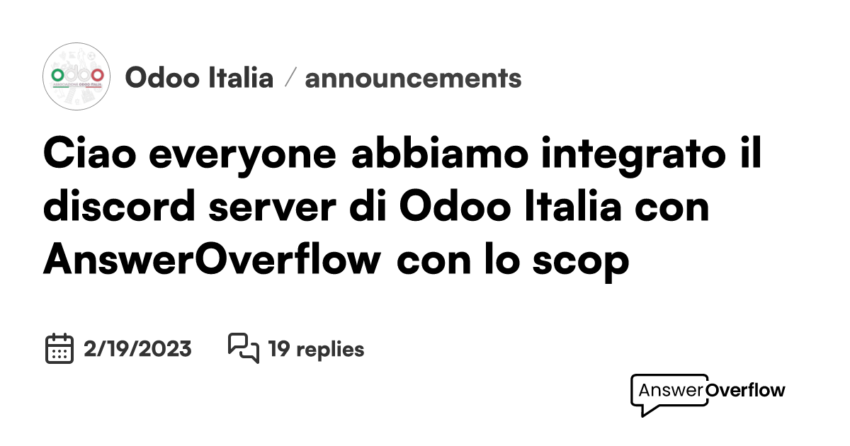 Ciao @everyone, abbiamo integrato il discord server di Odoo Italia con AnswerOverflow, con lo ...