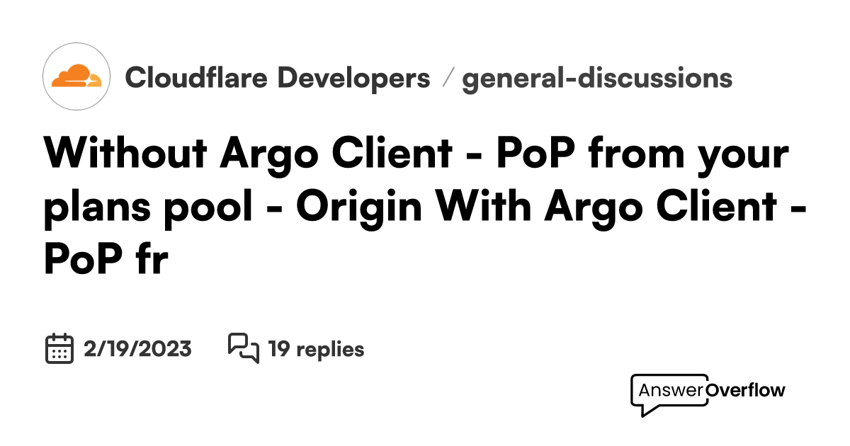 **Without Argo: ** Client -> PoP (from your plan's pool) -> Origin **With Argo: **Client -> PoP ...