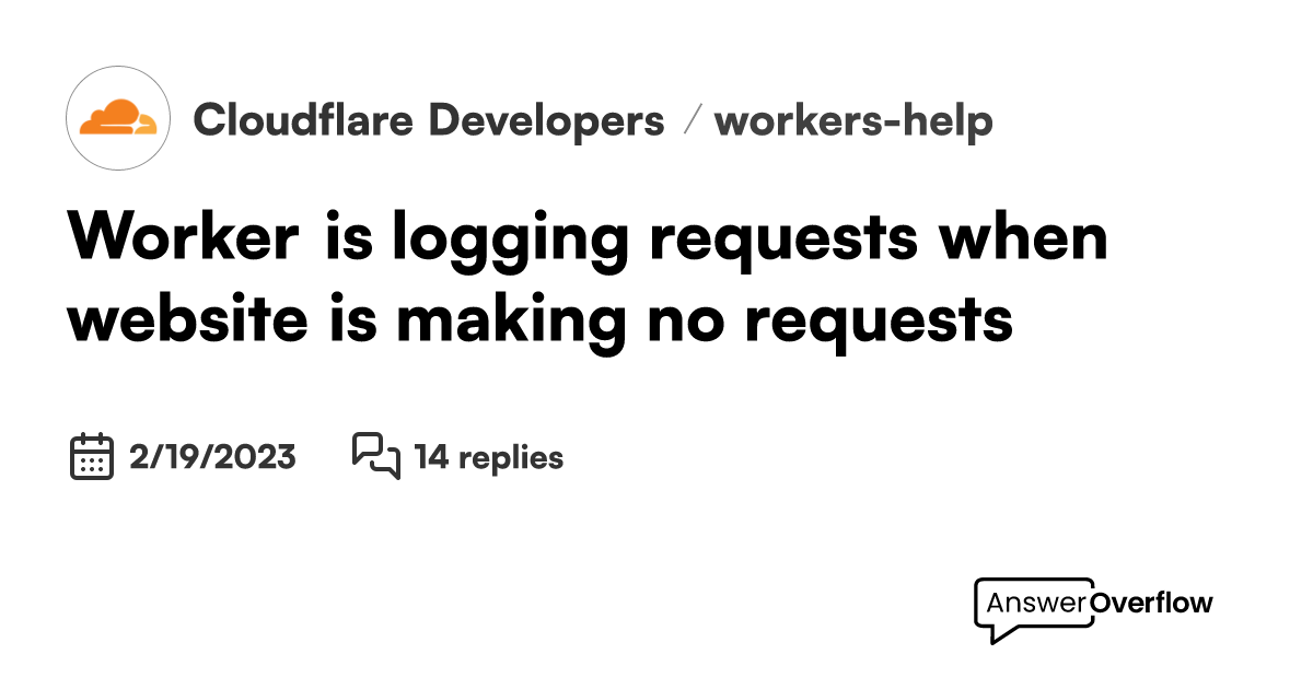 Worker Is Logging Requests When Website Is Making No Requests Cloudflare Developers