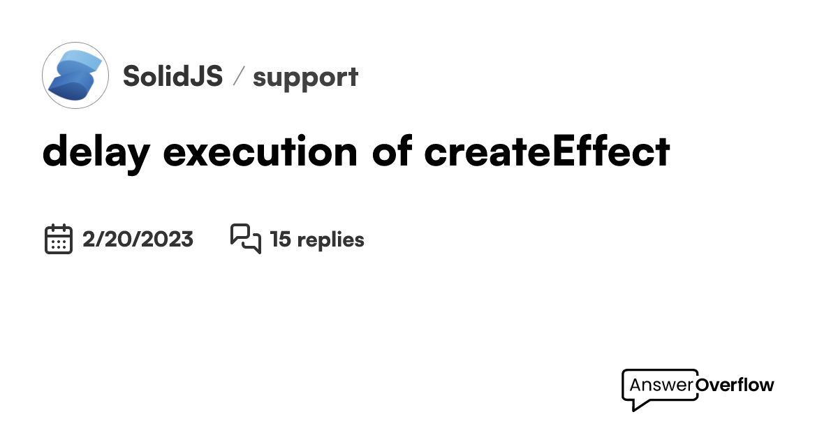 delay execution of createEffect. - SolidJS
