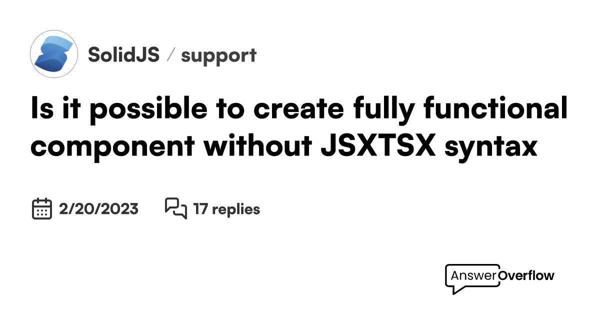 Is it possible to create fully functional component without JSX/TSX syntax? - SolidJS