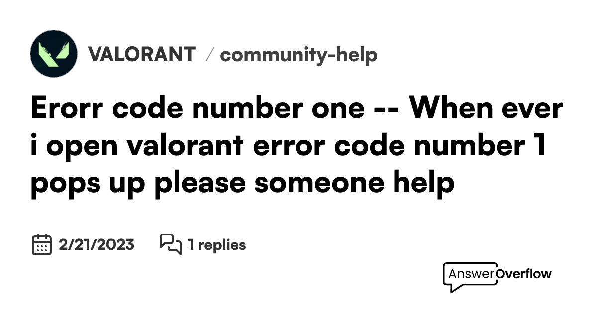 Erorr code number one --> When ever i open valorant error code number 1 pops up please someone ...