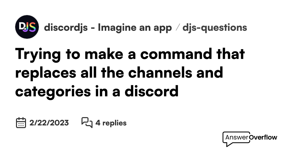 Trying to make a command that replaces all the channels and categories in a discord - discord.js ...