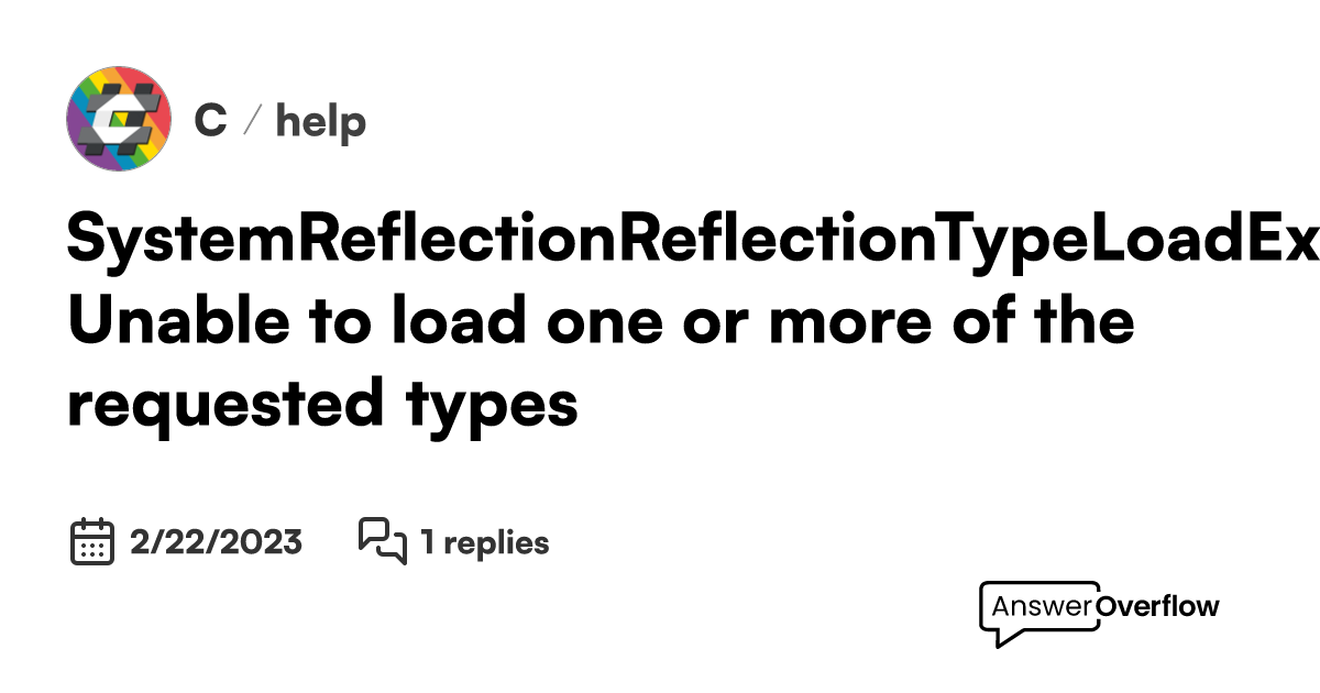 System Reflection Reflectiontypeloadexception „unable To Load One Or